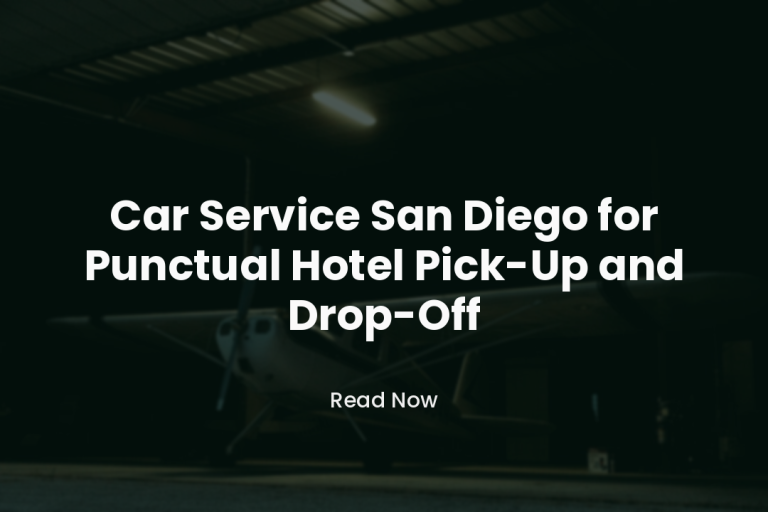 Car Service San Diego for Punctual Hotel Pick-Up and Drop-Off - Gear Fixup